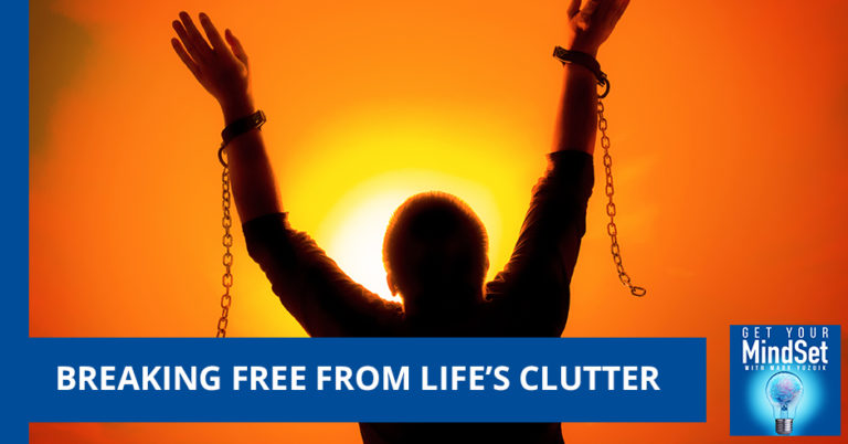 Breaking Free From Life’s Clutter